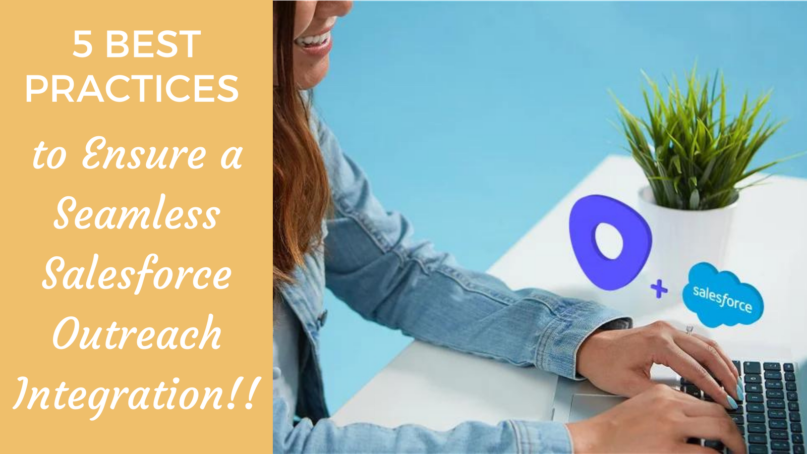 5 Best Practices to Ensure a Seamless Salesforce Outreach Integration!!